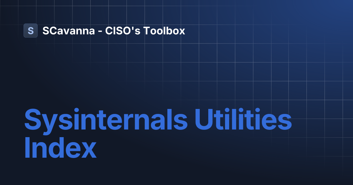 Sysinternals Utilities Index | SCavanna - CISO's Toolbox