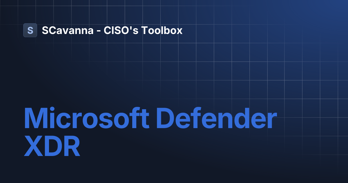 Microsoft Defender XDR | SCavanna - CISO's Toolbox