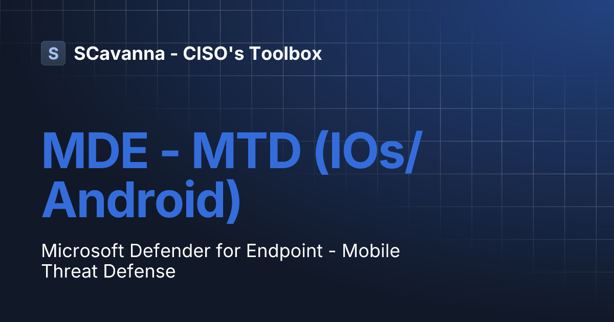 MDE - MTD (IOs/Android) | SCavanna - CISO's Toolbox